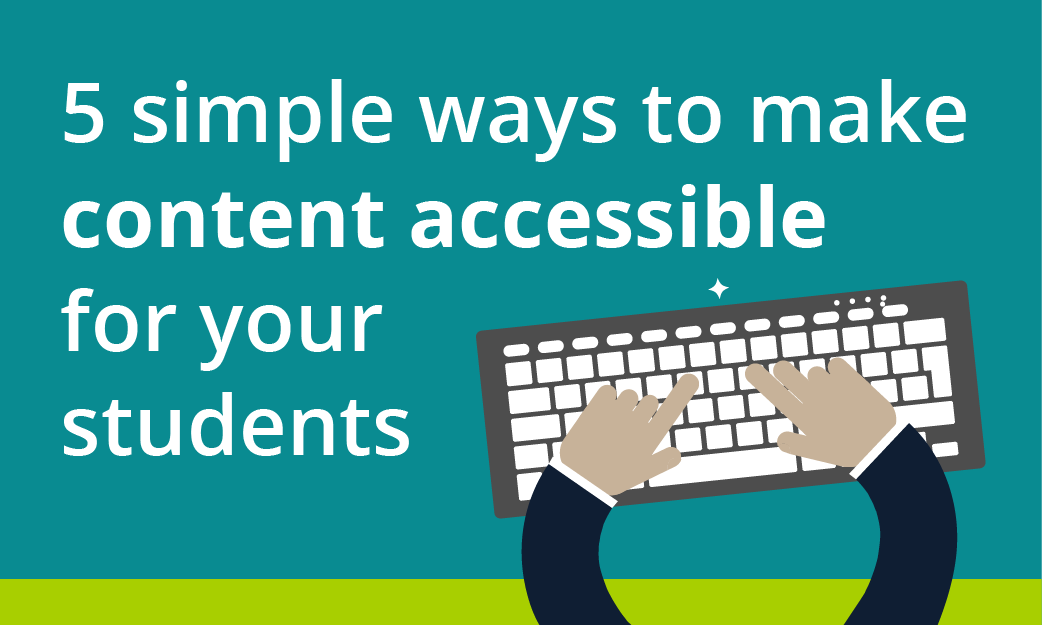 5 simple ways to make content accessible for your students - Learning ...